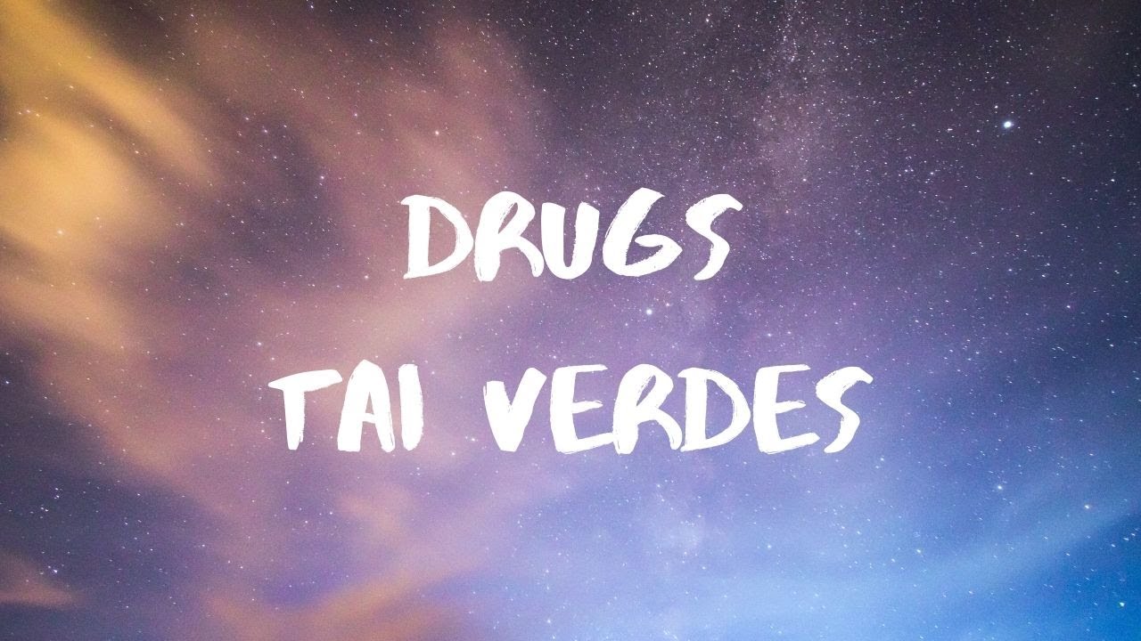 Tai Verdes- Drugs Lyrics