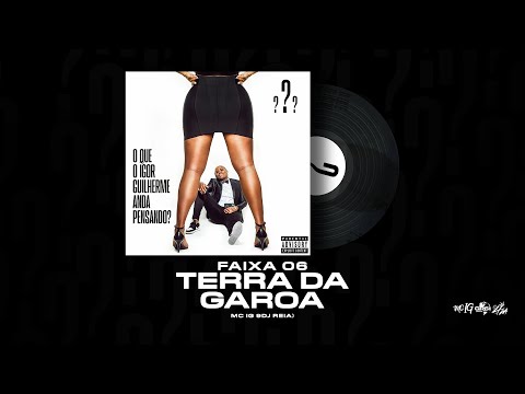 TERRA DA GAROA - MC IG [FAIXA 06 - OQIGAP?]