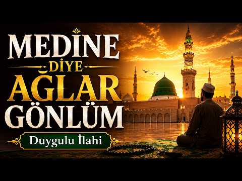Medine Diye Ağlar Gönlüm | Duygulu Peygamber Sevgisi İlahisi | İlahi Dinle