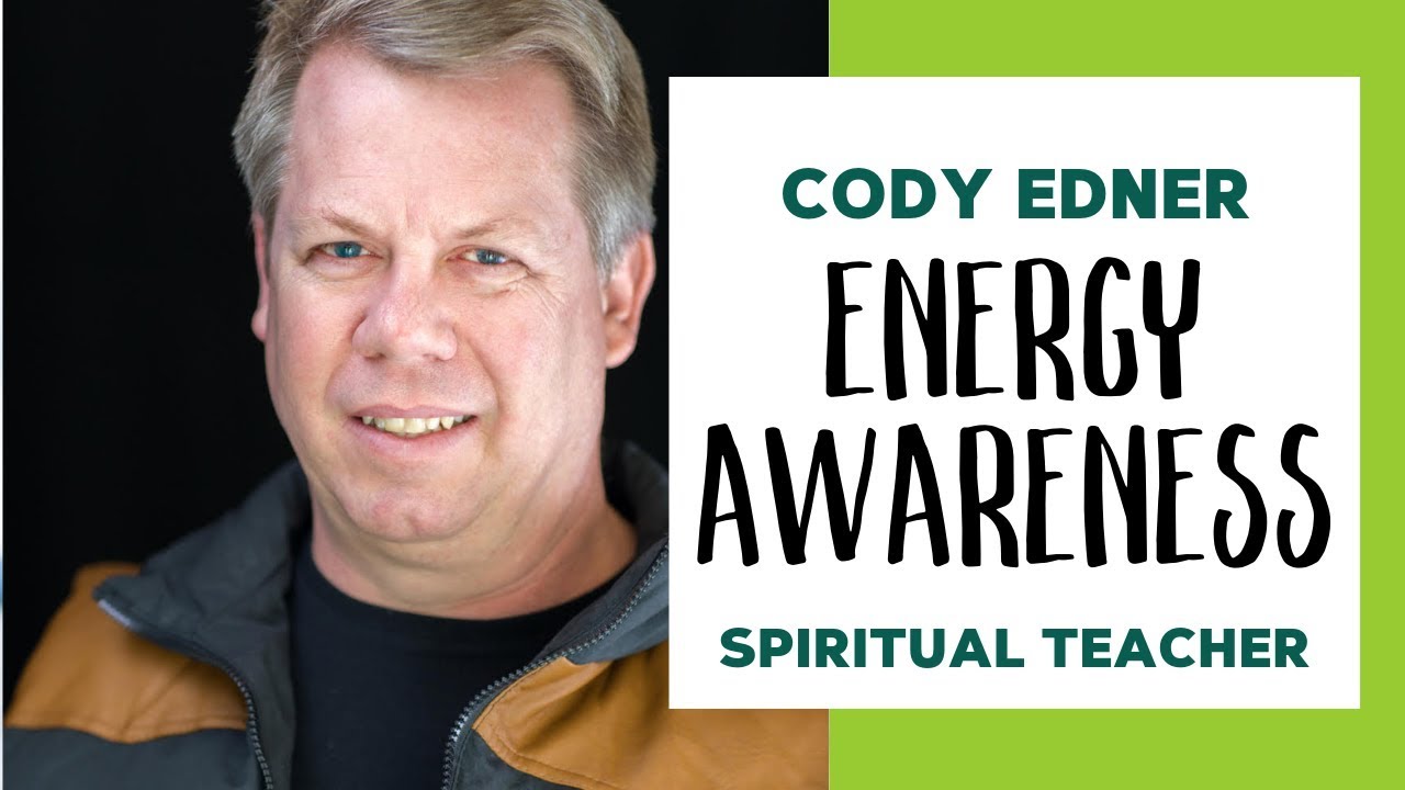 Awakening to Energy Awareness | Intuitive Reader + Healer, Cody Edner ...