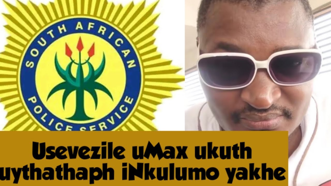 Useveze uMsuka weNkulumo yakhe wasecela uSizo uMax kuSAPS - YouTube