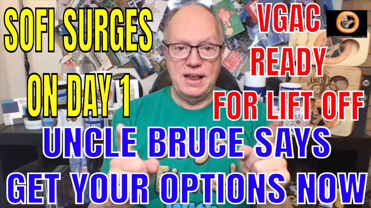 SOFI SHARES SURGE ON FIRST DAY VGAC ABOUT TO POP UNCLE BRUCE SAYS GET ...