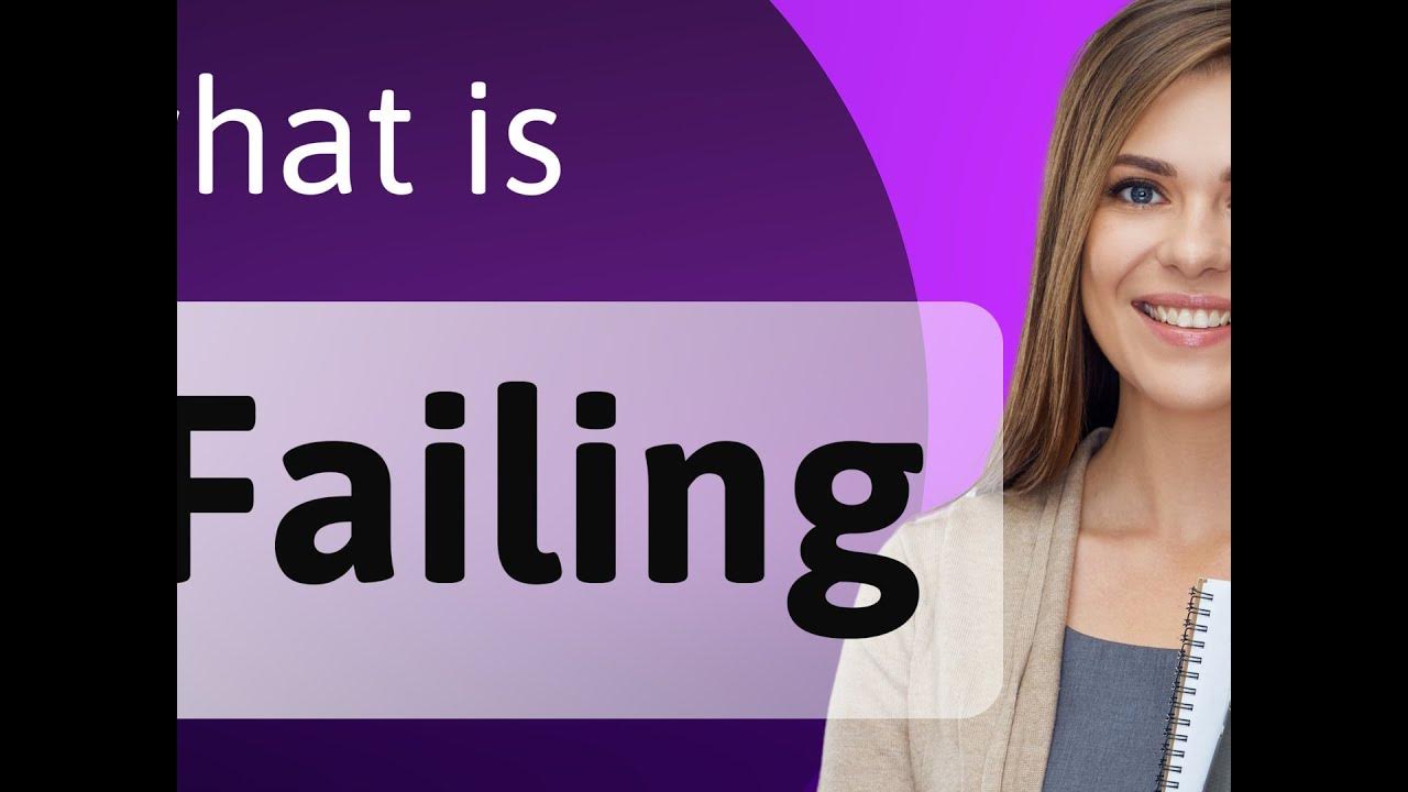 Failing FAILING Meaning YouTube failing-failing-meaning-youtube
