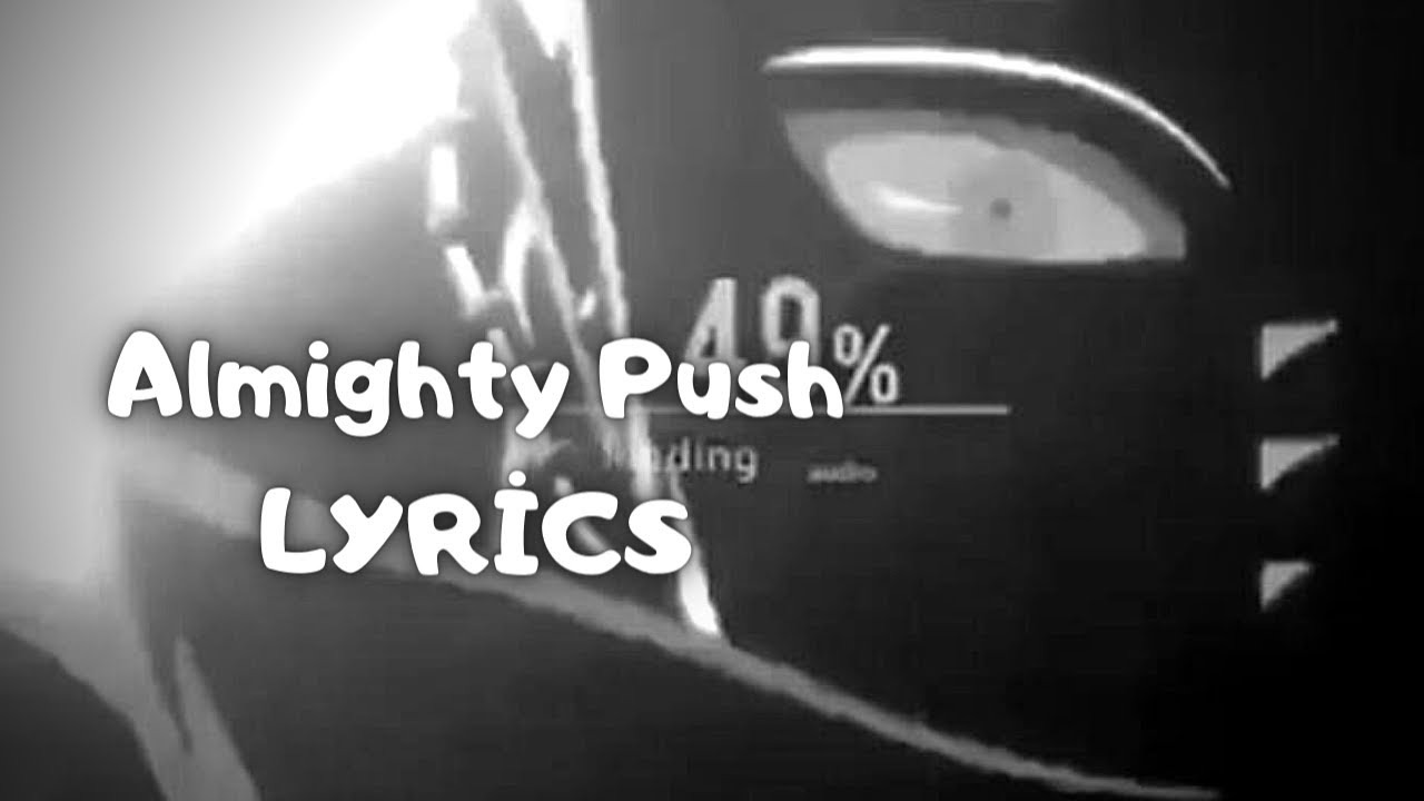 Almighty Push Lyrics - YouTube