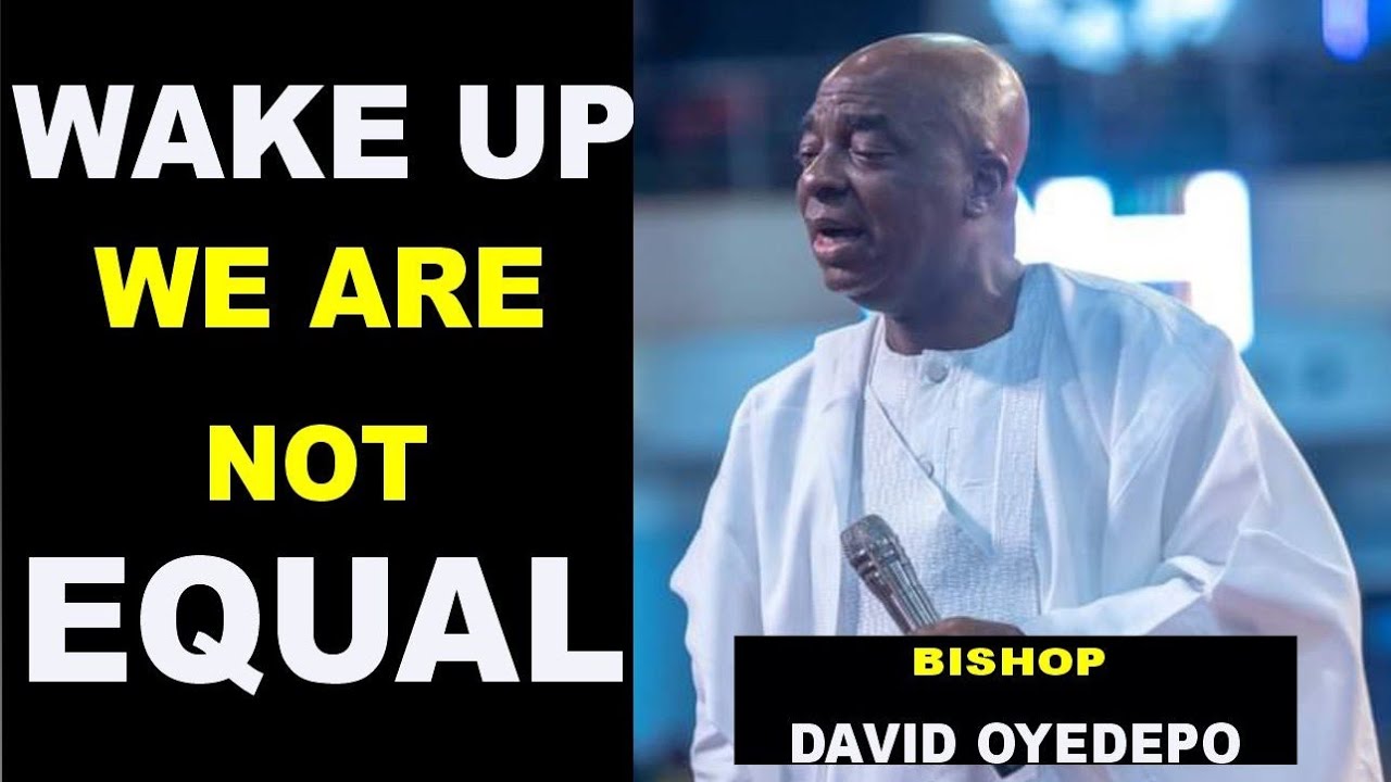 SHOCKING ‼️WE ARE NOT ALL EQUAL BY BISHOP DAVID OYEDEPO - YouTube