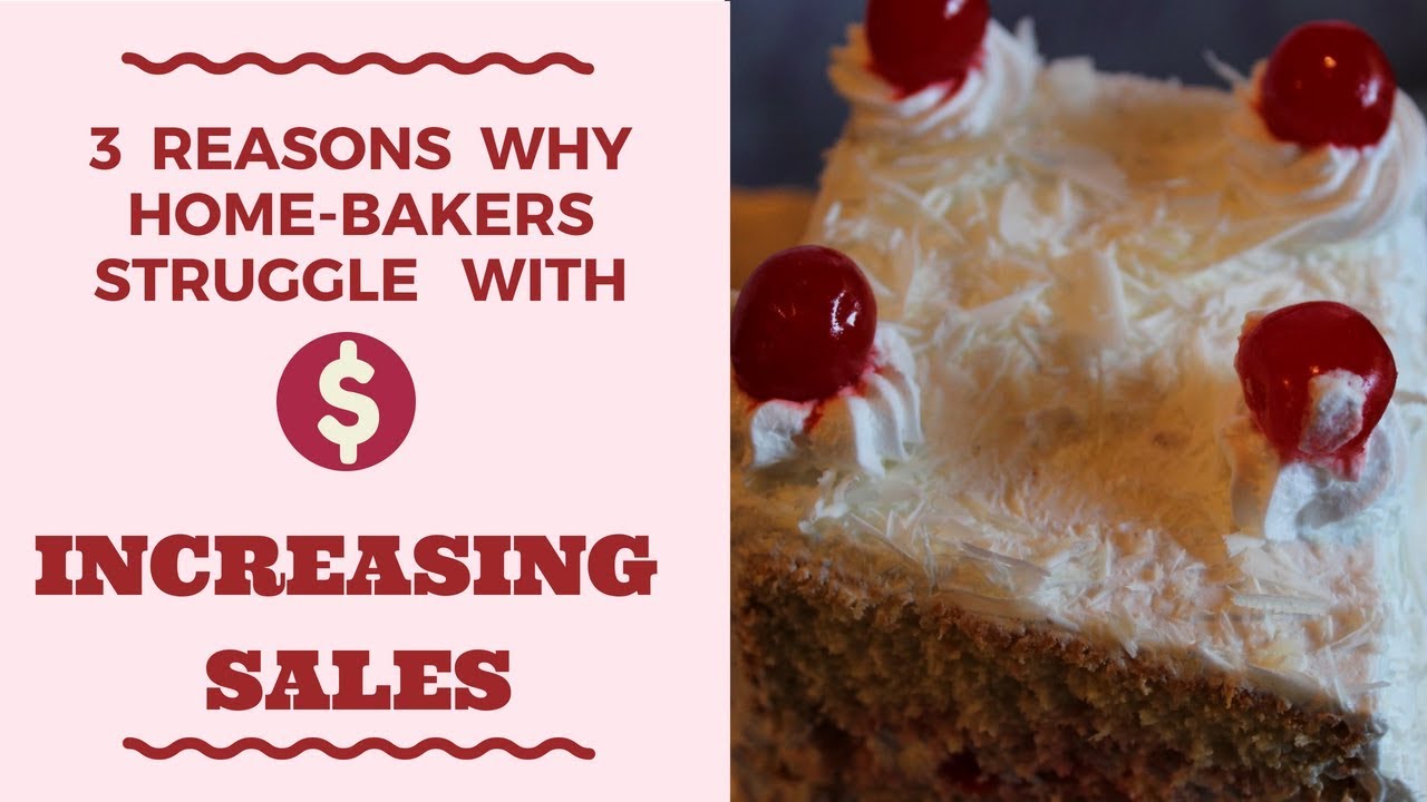 3 Reasons Why Home bakers Struggle with Increasing Sales | Bakery ...