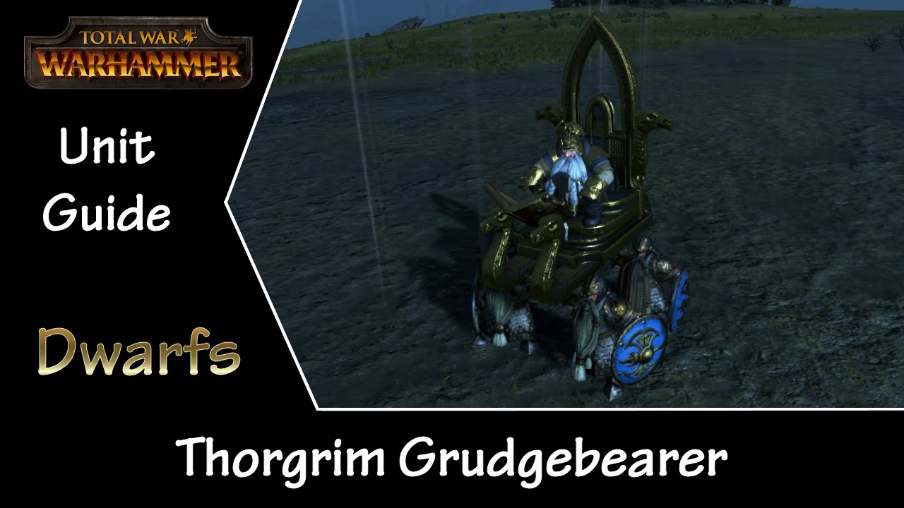 Total War: Warhammer Unit Guide - Dwarfs Thorgrim Grudgebearer - YouTube