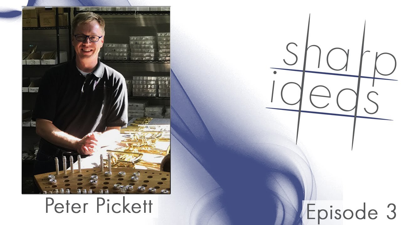 Sharp Ideas Ep 3 Peter Pickett | Pickett Brass and Blackburn Trumpets - YouTube