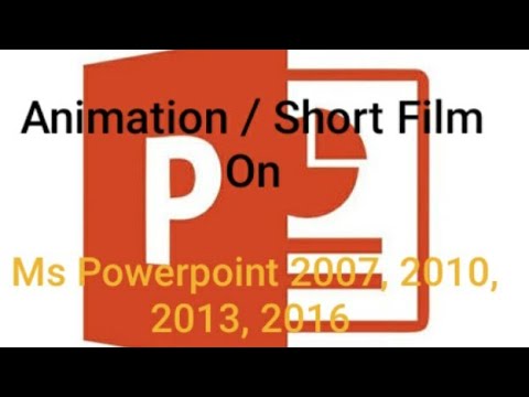 How to create an animation/ film on Ms Powerpoint 2007,2010,2013,2016 ...