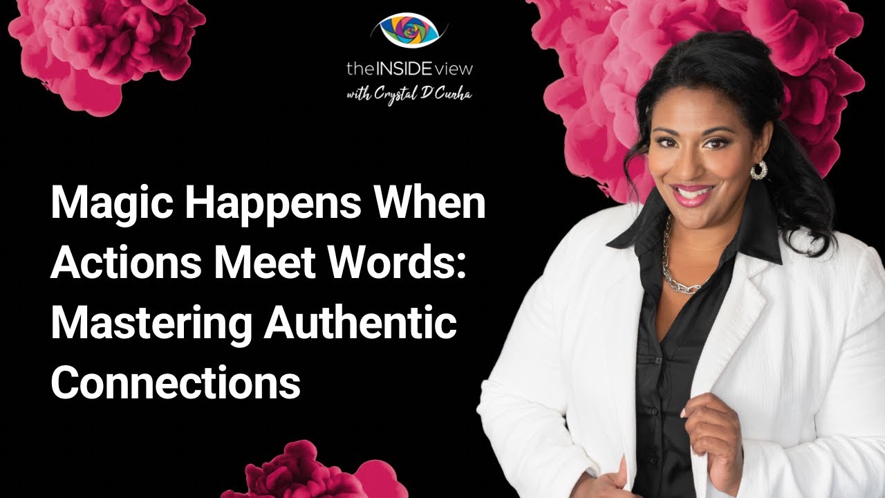 Magic Happens When Actions Meet Words: Mastering Authentic Connections ...