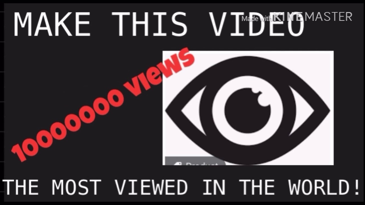 Make This Video The Most VIEWED In The World YouTube make-this-video-the-most-viewed-in-the-world-youtube