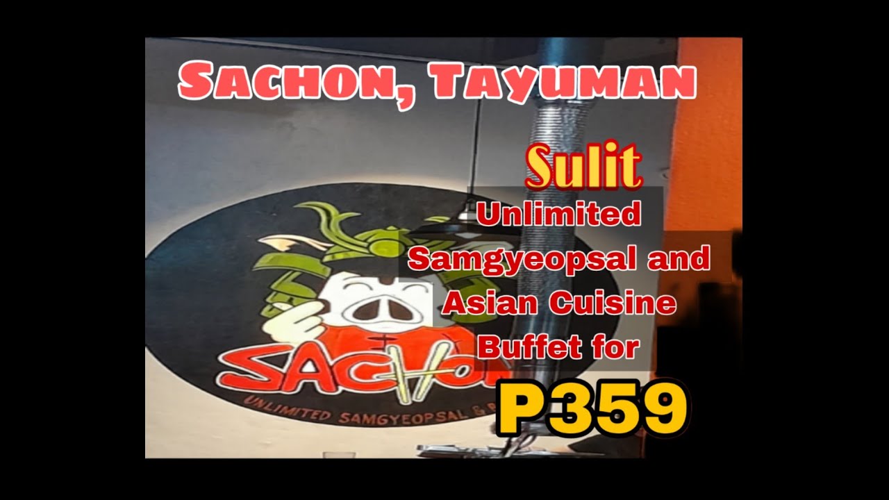 Sachon Tayuman, Sulit P359 Unlimited Samgyeop and Asian Buffet #sachon ...