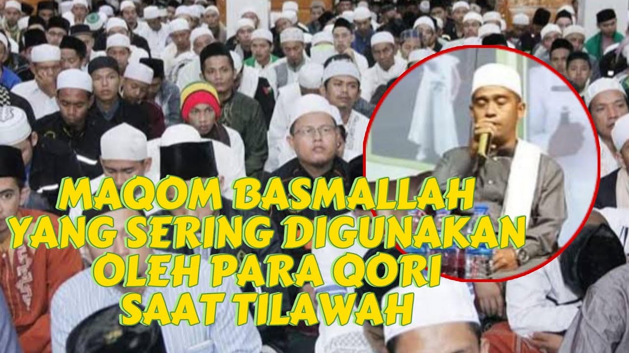QORI DENGAN BEBERAPA VARIASI MAQOM BASMALAH YANG SERING DIGUNAKAN PARA ...