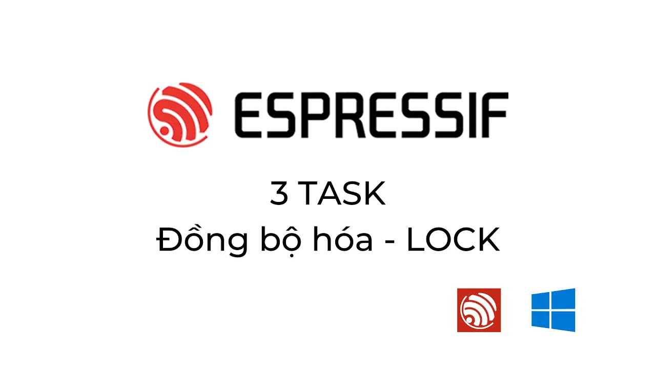 [ESP-IDF FreeRTOS] #5 | 3 Task - Đồng bộ hóa - Lock - YouTube