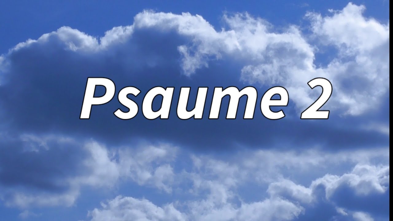 Psaume 2 - YouTube