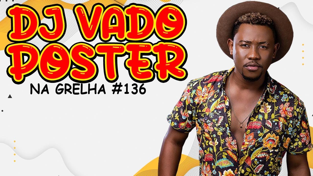 VADO POSTER - NA GRELHA #136 - YouTube