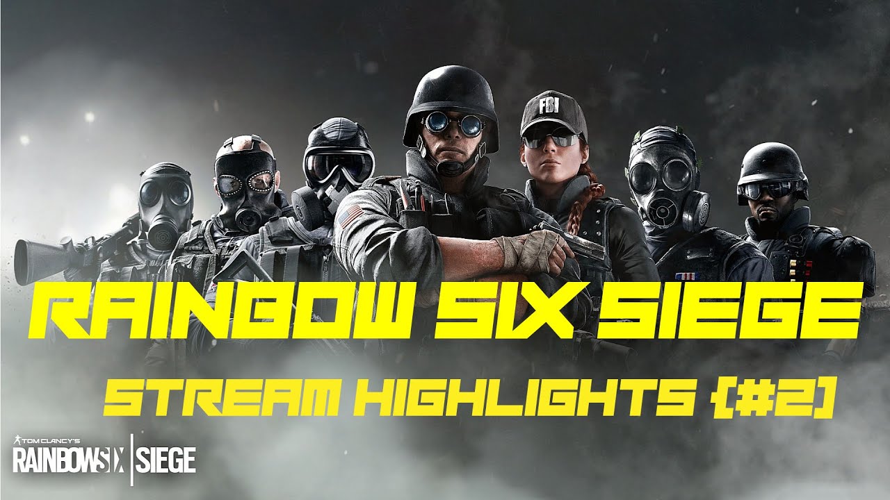RAINBOW SIX SIEGE Stream Highlights [#2] - YouTube