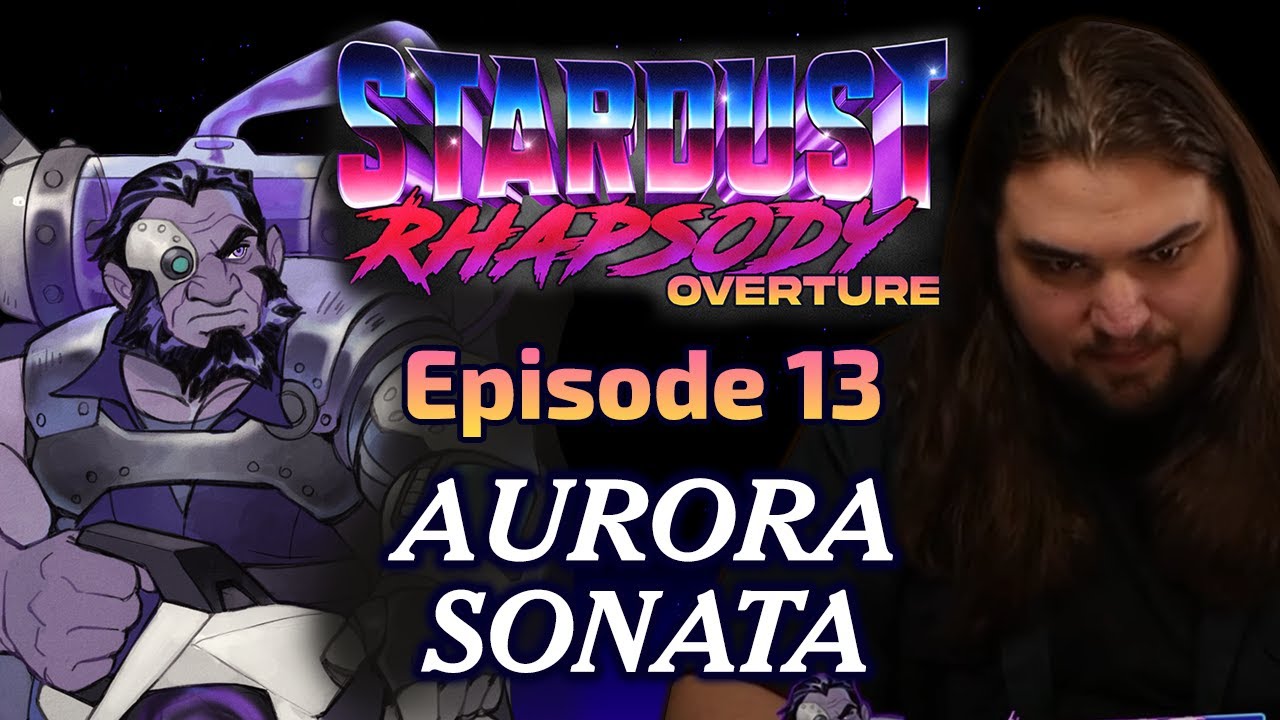 Stardust Rhapsody: Overture Ep. 13 | Aurora Sonata | Sci-Fi D&D ...