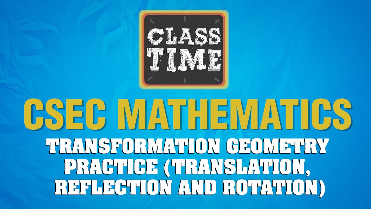 CSEC Mathematics - Transformation Geometry - YouTube