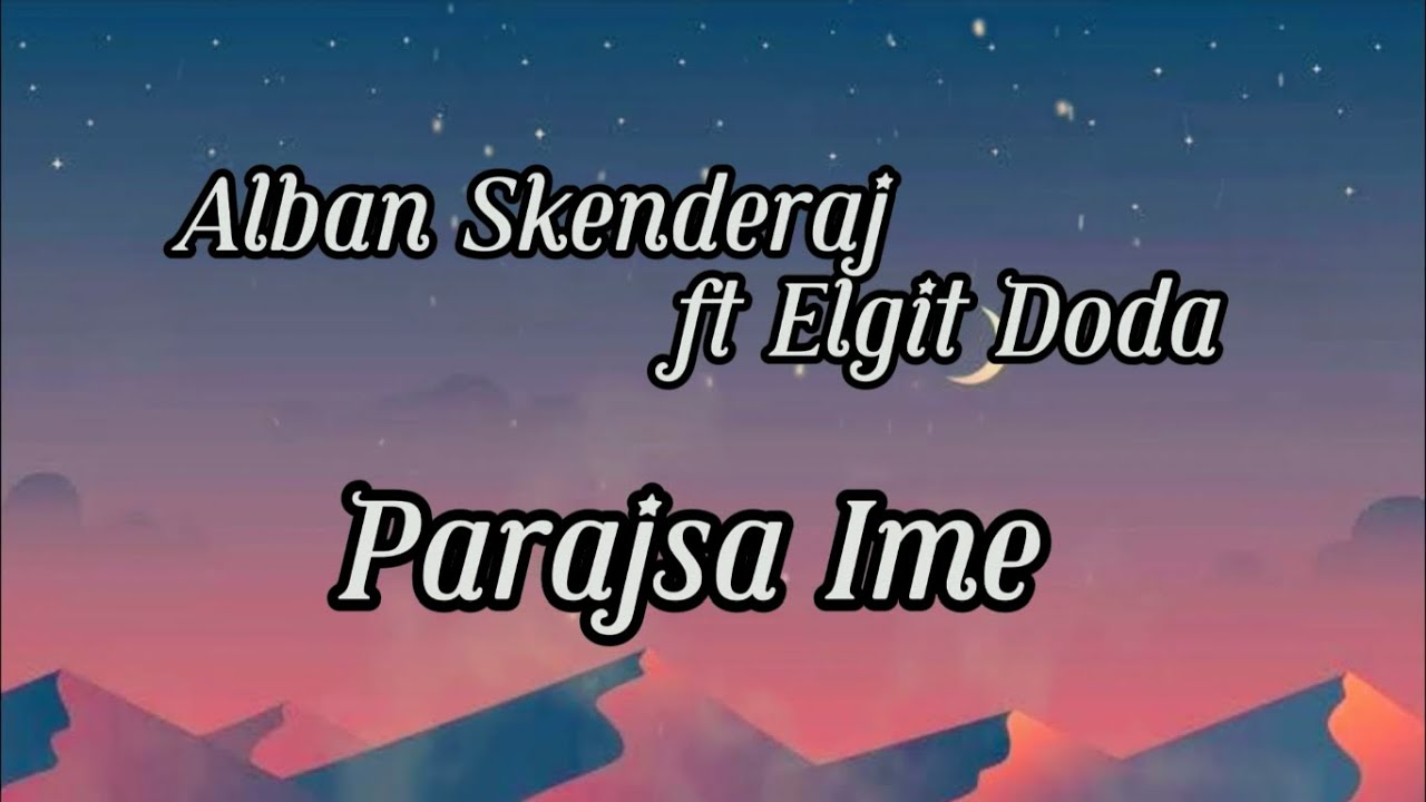 Alban Skenderaj ft. Elgit Doda - Parajsa Ime - YouTube