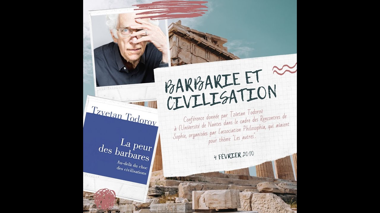 Barbarie et civilisation, Tzvetan Todorov - YouTube