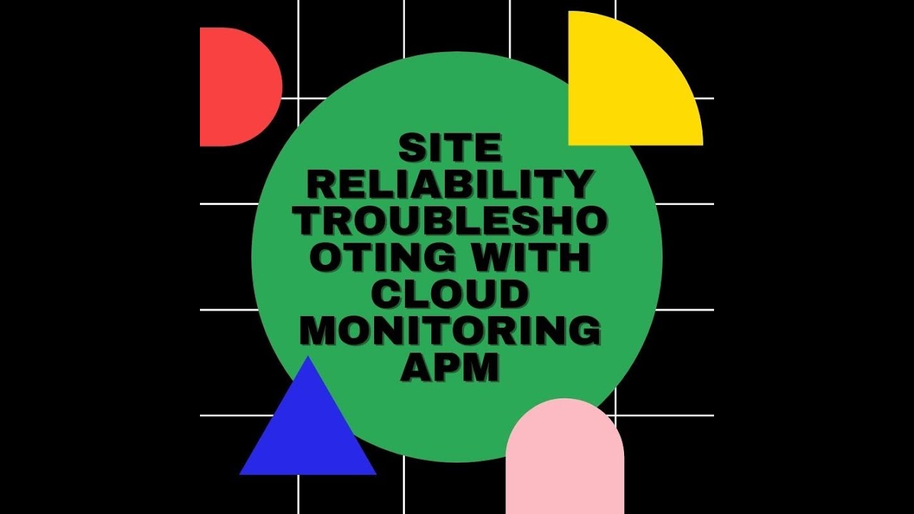 Site Reliability Troubleshooting with Cloud Monitoring APM - YouTube