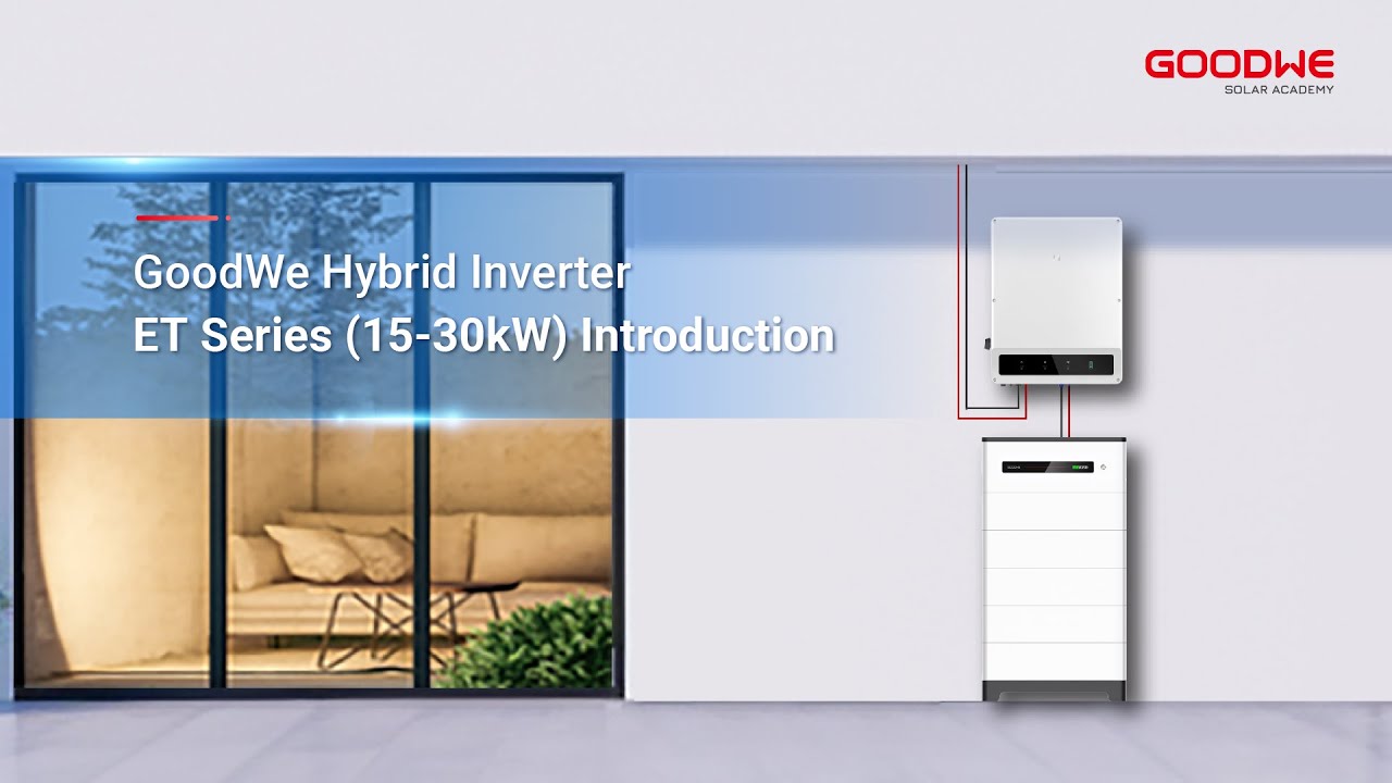 GoodWe Hybrid Inverter ET Series (15-30kW) Introduction - YouTube
