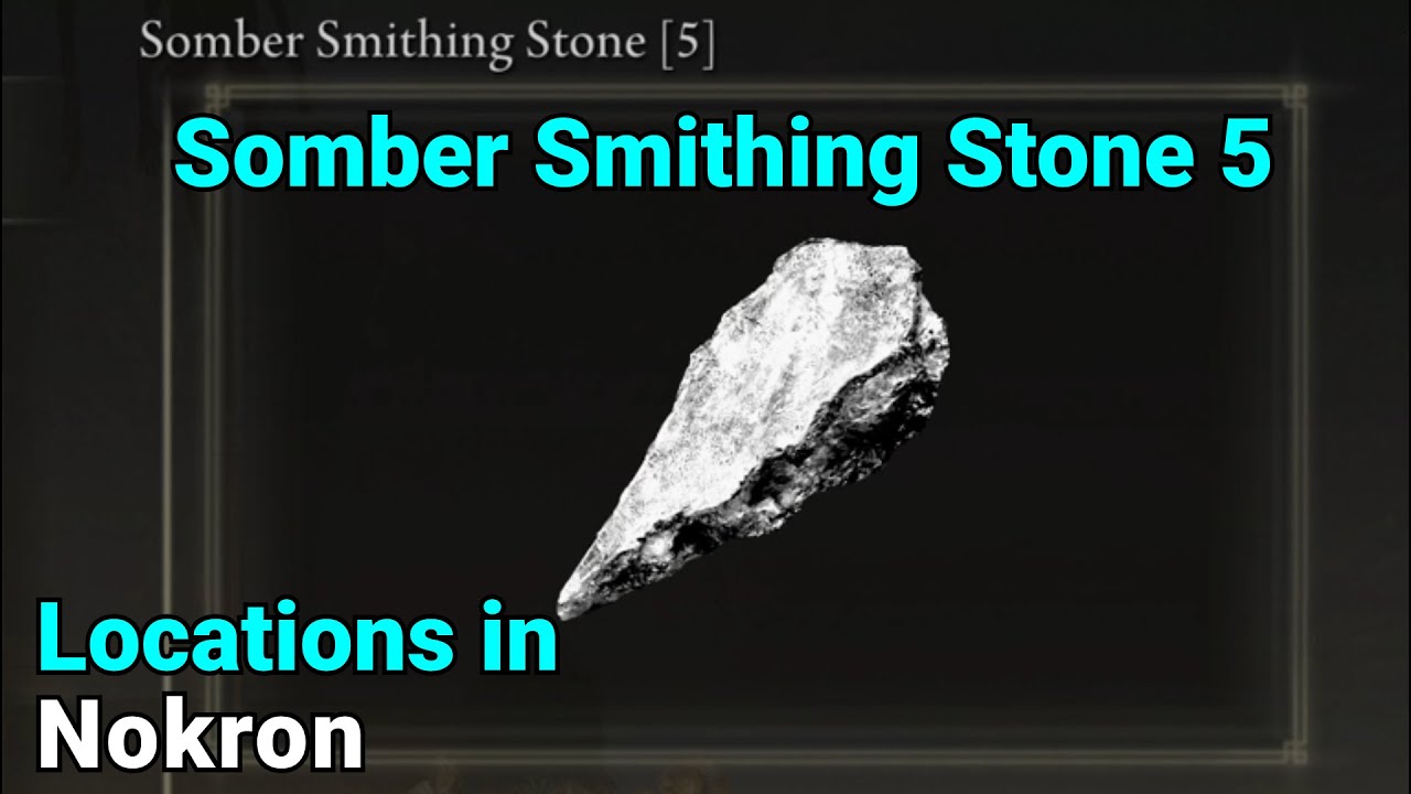 Somber Smithing Stone 5 Locations, (x2) Nokron - Elden Ring - YouTube