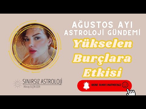 Yükselen Burçlara Göre Ağustos Ayı Astroloji Gündemi