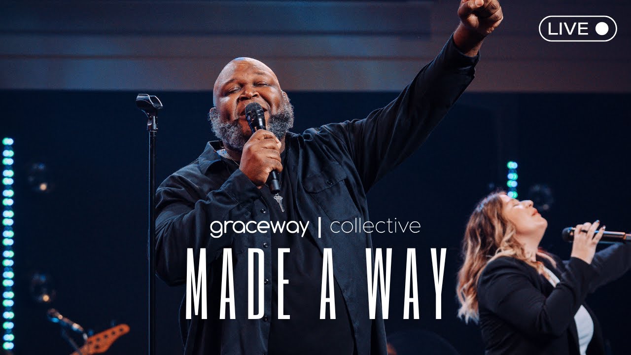 Made A Way | Graceway Collective LIVE - YouTube
