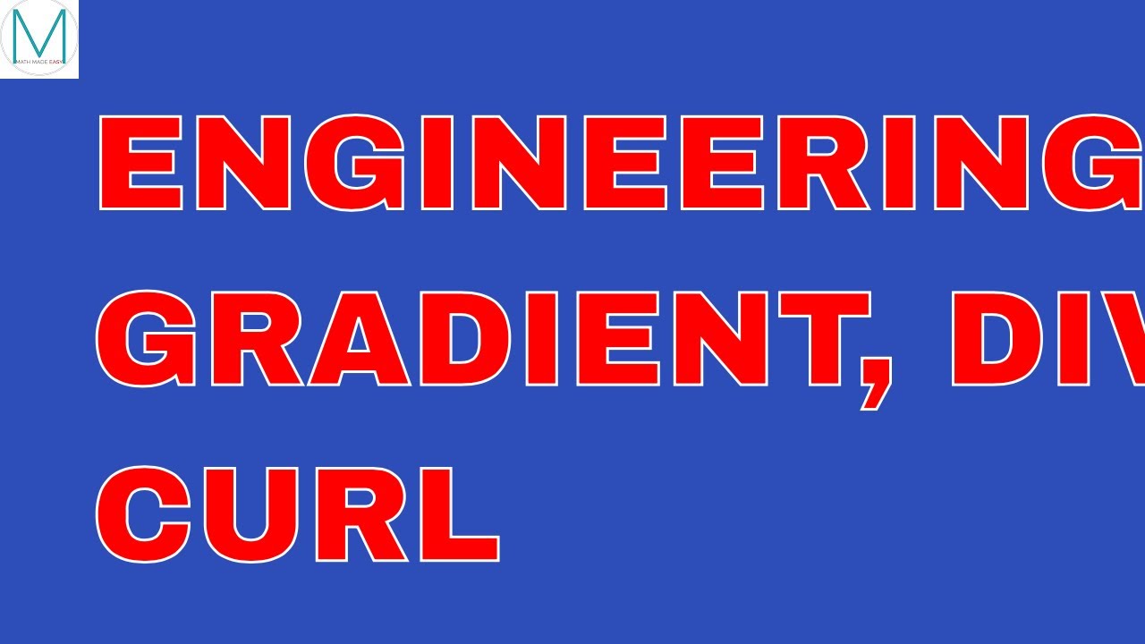 GRADIENT, DIVERGENCE AND CURL VIDEO/ENGINEERING MATHS - YouTube
