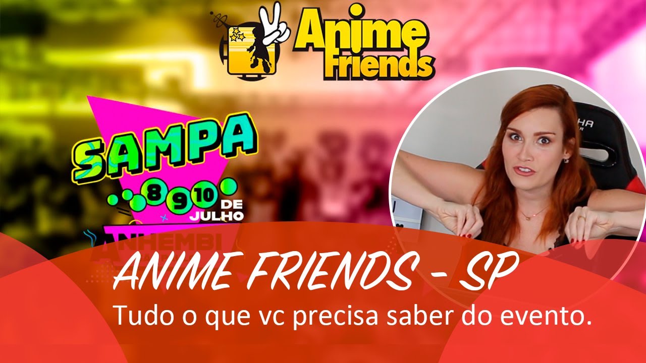 Anime Friends Sp - Tudo que precisa saber - 2022 - YouTube