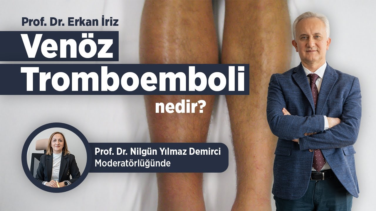 VENÖZ TROMBOEMBOLİ NEDİR? - Prof. Dr. Erkan İriz (@profnilgundemirci ...