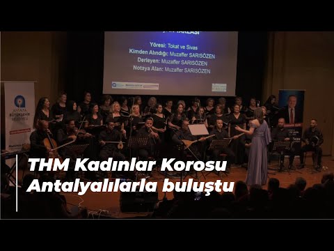 THM Kadınlar Korosu Antalyalılarla buluştu