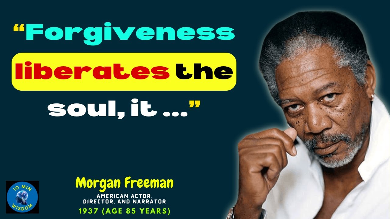 Wisdom 74: Morgan Freeman - Best Quotes That Will Change Your Life ...