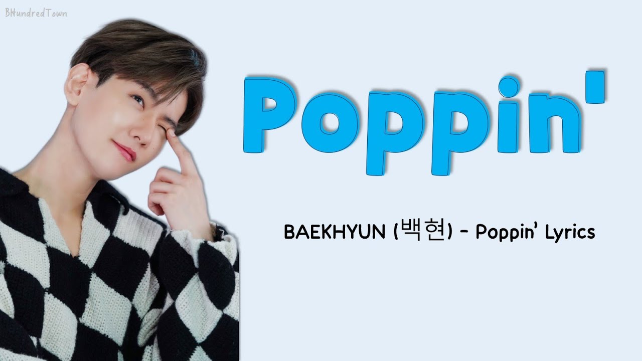 BAEKHYUN (백현) – Poppin’ Lyrics - YouTube