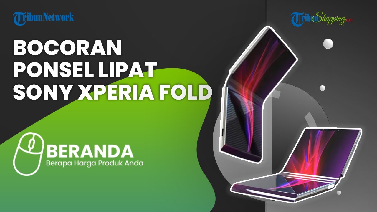 Gak Mau Kalah, Sony Juga Bakal Luncurkan Ponsel Lipat Xperia Fold ...