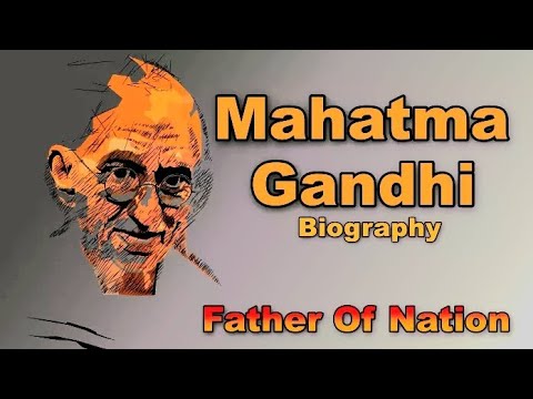 Mahatma Gandhi biography || father of nation ||india || - YouTube