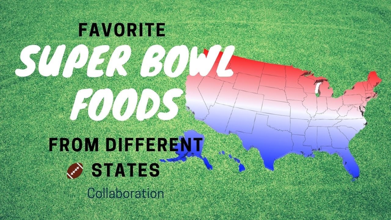 Favorite SUPER BOWL Foods From Different States // Collaboration - YouTube
