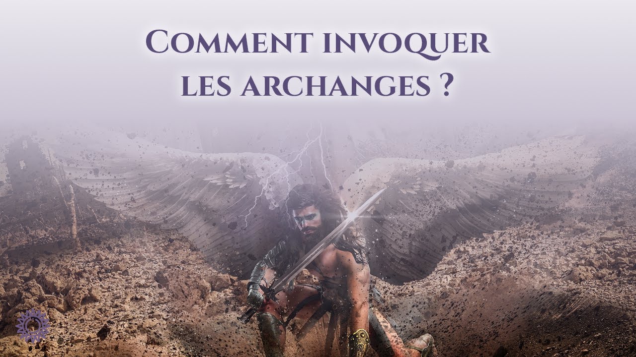 ☯ COMMENT INVOQUER LES ARCHANGES ? - YouTube