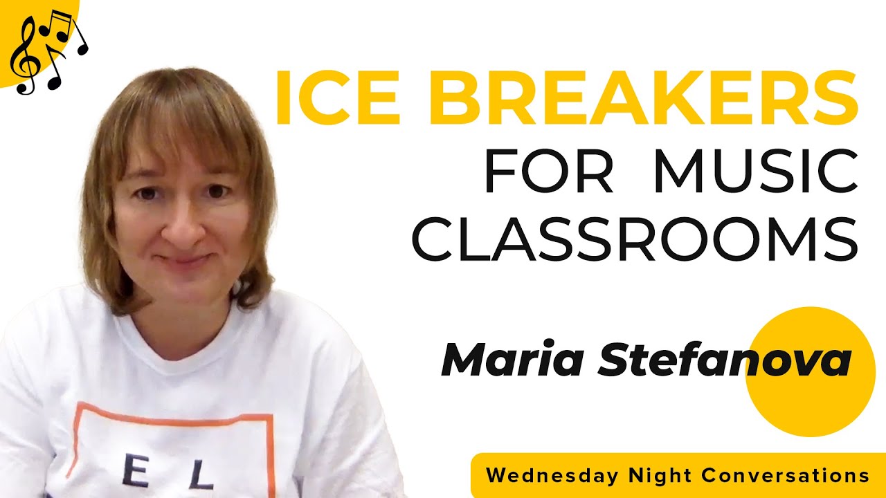 Ice Breakers for Music Classrooms - Maria Stefanova | Wednesday Night ...