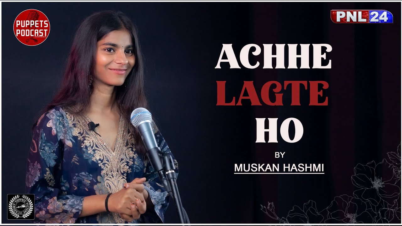 Achhe Lagte Ho | Muskan Hashmi | Puppets Podcast | Puppets Picture ...