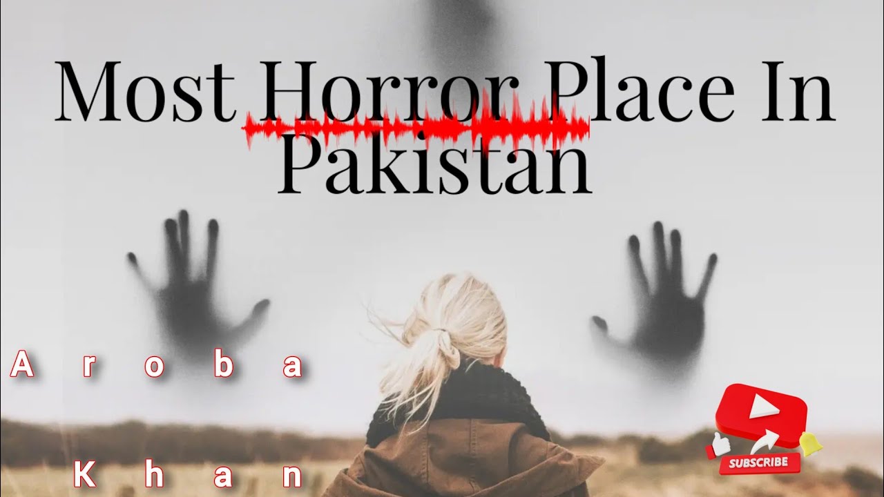 Most Famous Haunted Places In Pakistan 2024 New Video - YouTube