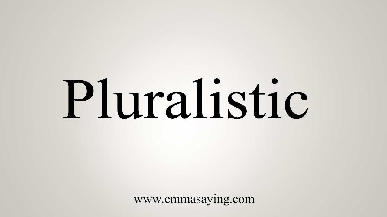 How To Say Pluralistic - YouTube