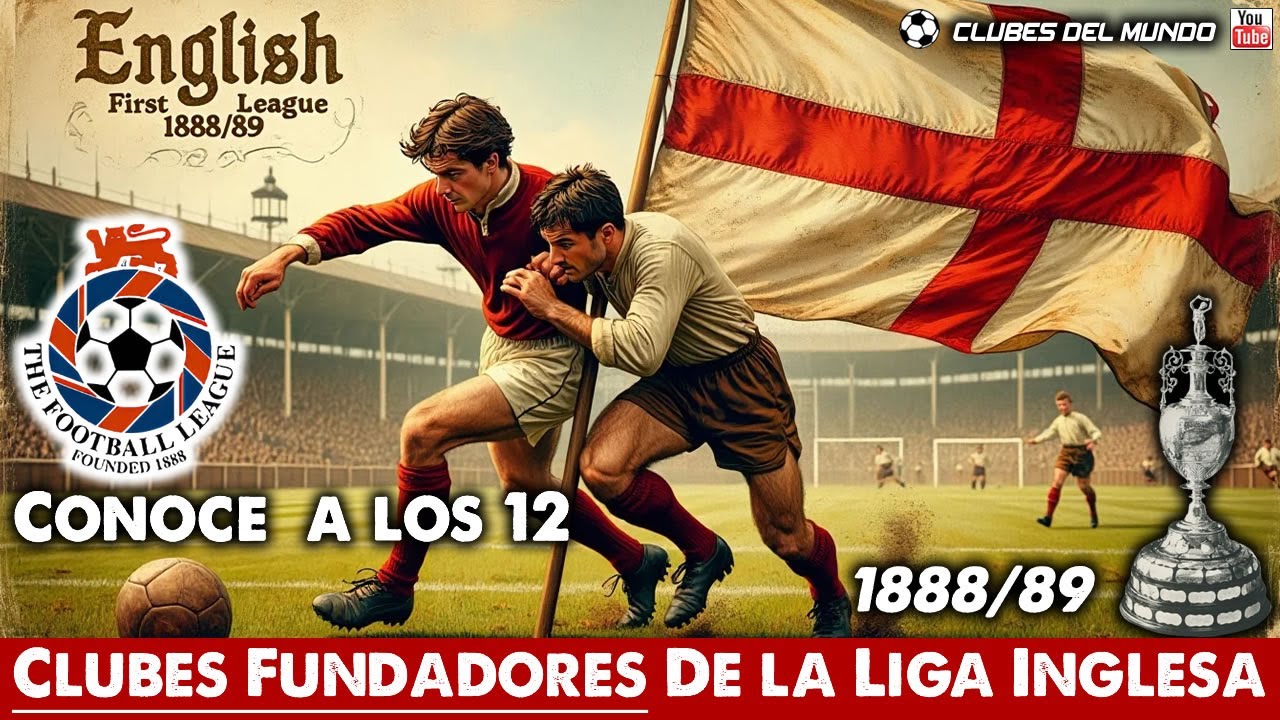 Conoce a los 12 Clubes Fundadores de la LIGA INGLESA en 1888 (FIRST ...