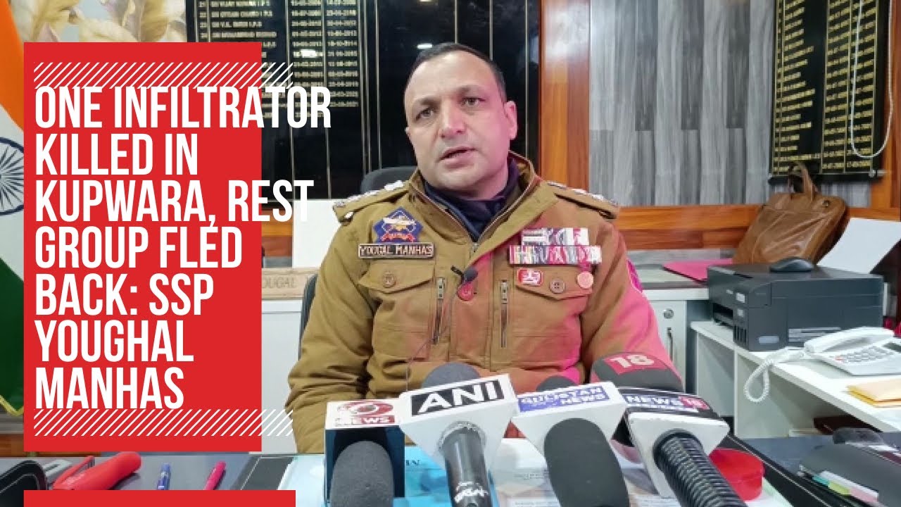 One infiltrator killed in Kupwara, rest group fled back: SSP Youghal ...