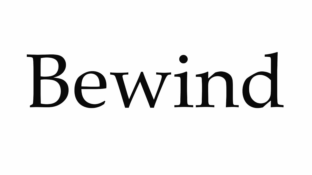 How to Pronounce Bewind - YouTube