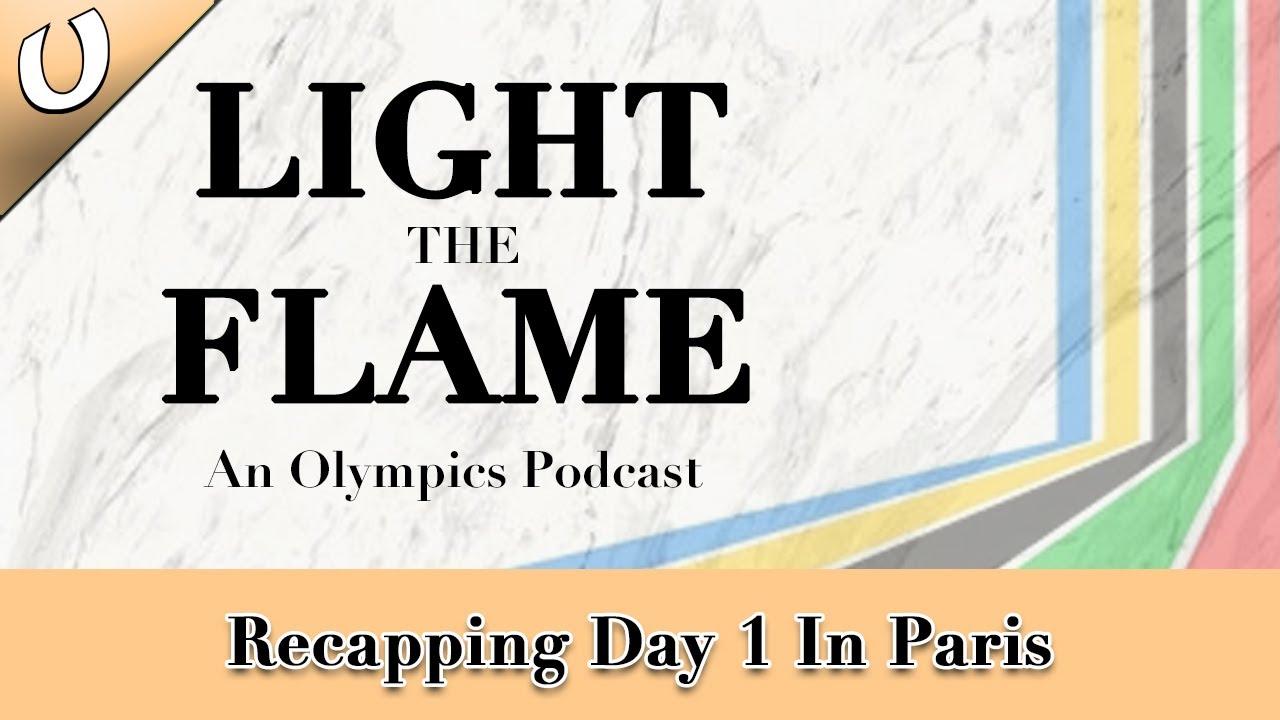 Recapping Day 1 Of The 2024 Paris Olympics | Light The Flame Episode 2 ...