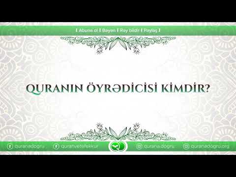 Quranın öyrədicisi kimdir?