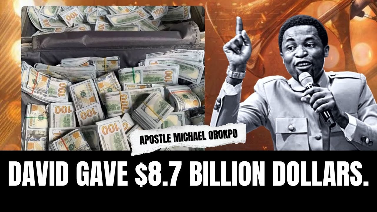 David Gave $8.7 Billion Dollars - See Why. | Apostle Michael Orokpo ...